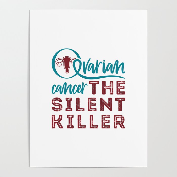 Ovarian Cancer The Silent Killer Poster By Clssygoods Society6