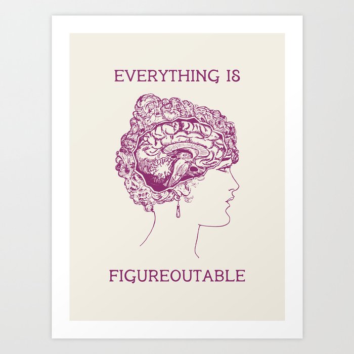 Everything is Figureoutable Art Print by Oh Fine Art | Society6