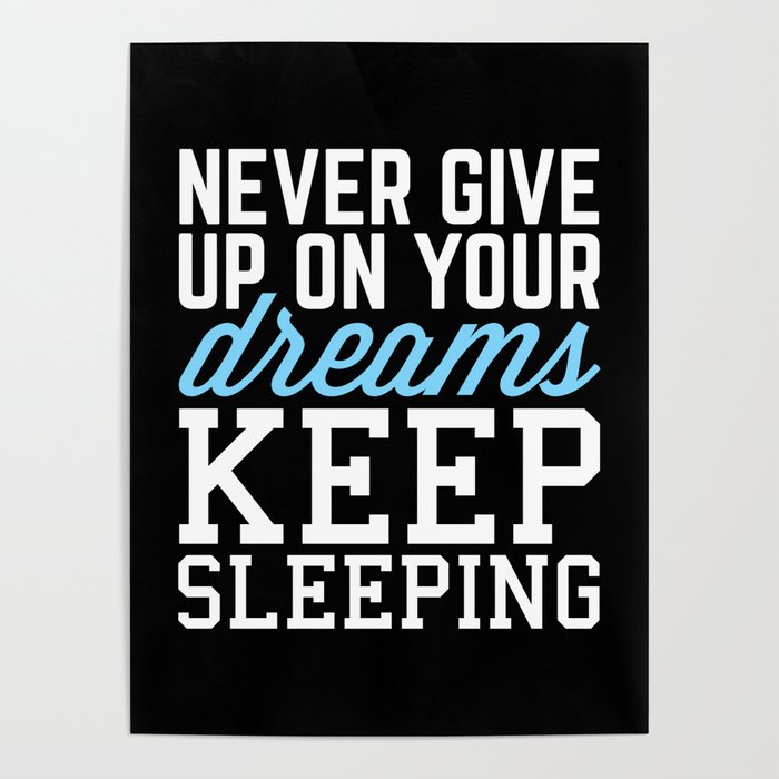 Never Give Up Dreams Black Funny Quote Poster By Envyart Society6