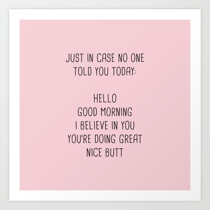 Just in case no one told you today: hello Art Print by socoart | Society6
