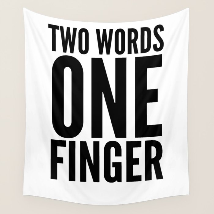 Two Words One Finger Wall Tapestry by CreativeAngel | Society6