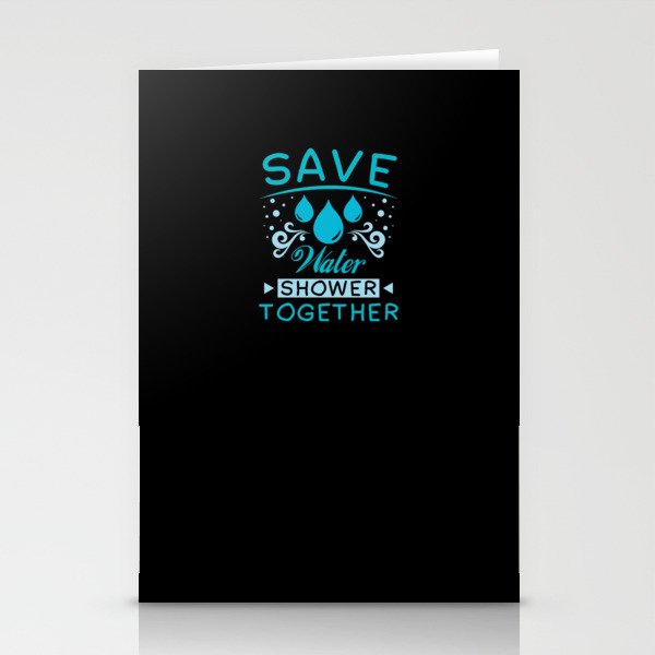 Save Water Shower Together Stationery Cards By Philll92 Society6