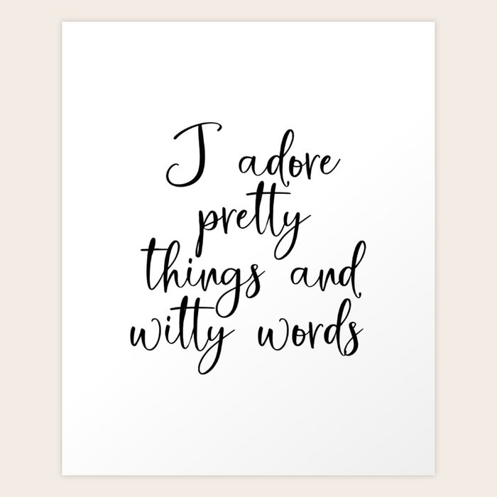 I Adore Pretty Things And Witty Words