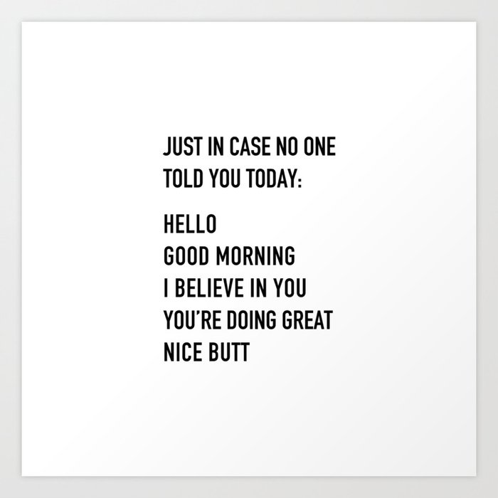 Just in case no one told you today Art Print by socoart | Society6 Just in case no one told you today Art Print by socoart | Society6