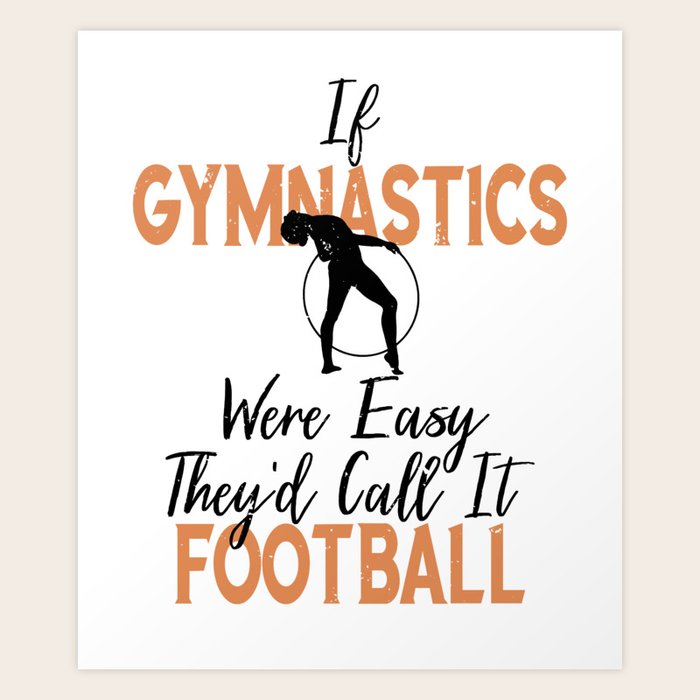 If Gymnastics Were Easy Theyd Call It Football
