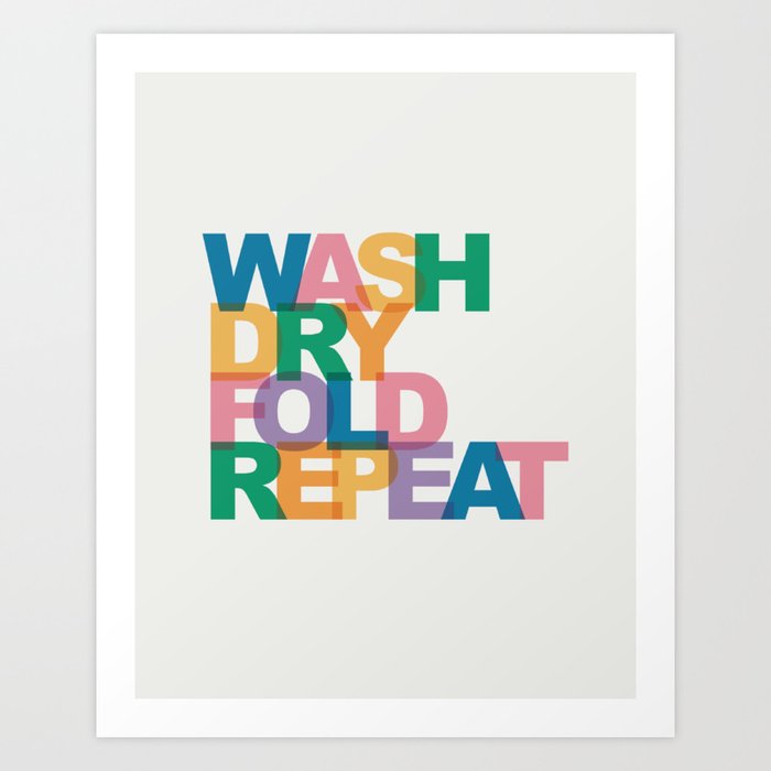 Wash Dry Fold Repeat Art Print by Beth McMillian Designs | Society6
