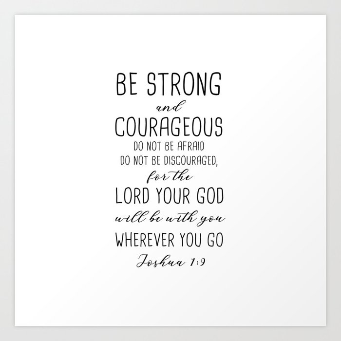 Be Strong And Courageous, Joshua 1:9 Art Print by socoart | Society6