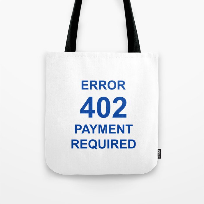 ERROR 402 PAYMENT REQUIRED Tote Bag By Emmanuel Signorino Society6 error-402-payment-required-tote-bag-by-emmanuel-signorino-society6