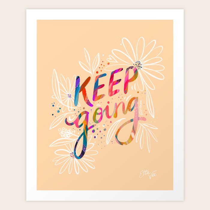 EttaVee Keep Going Art Print by EttaVee | Society6