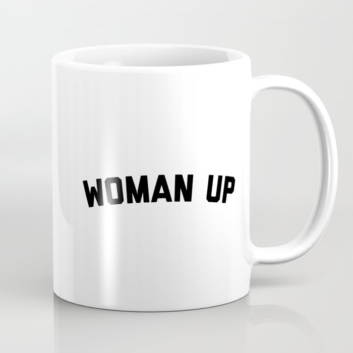 Woman Up Funny Quote Coffee Mug By Envyart Society6