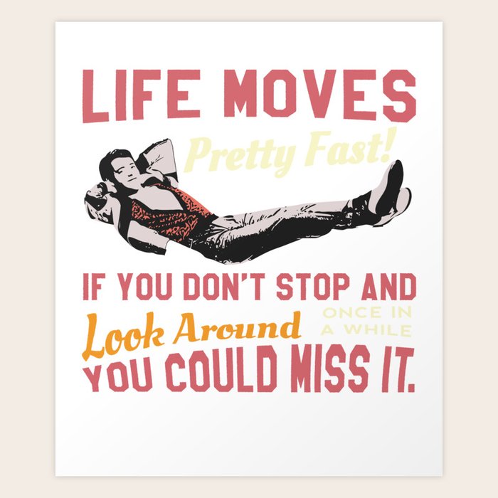 Ferris Bueller Quotes Life Moves Pretty Fast