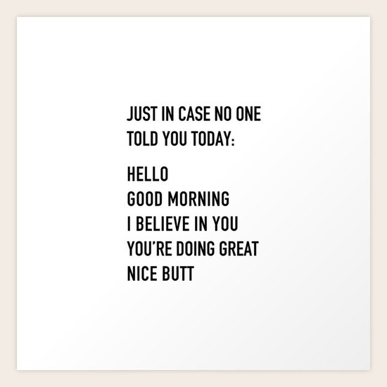 Just in case no one told you today Art Print by socoart | Society6