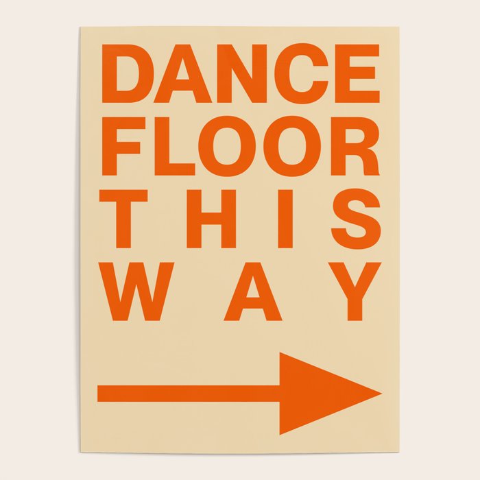 DANCE FLOOR THIS WAY Poster by tartagain | Society6