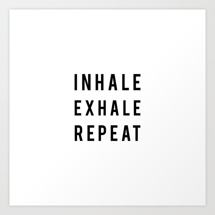 Inhale Exhale Repeat Quotes