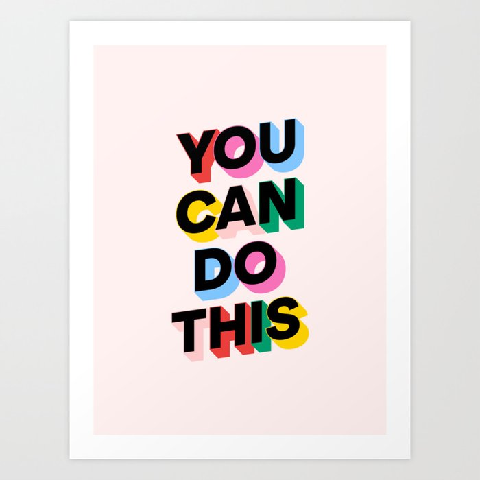 You Can Do This Art Print by ayeyokp | Society6