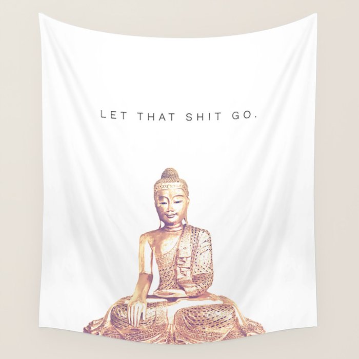 Let That Shit Go Wall Tapestry by JCStudios | Society6