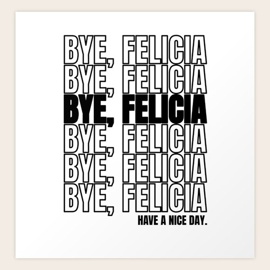 Bye Felicia Quotes