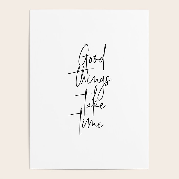 Good Things Take Time, Time Quote, Motivational Art, Motivational Quote ...