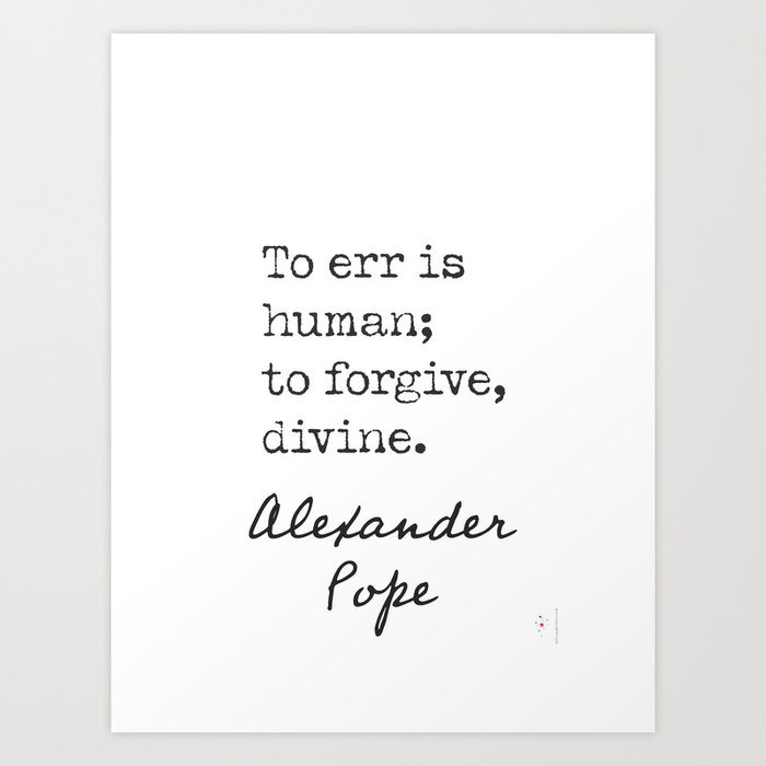 To Err Is Human To Forgive Divine