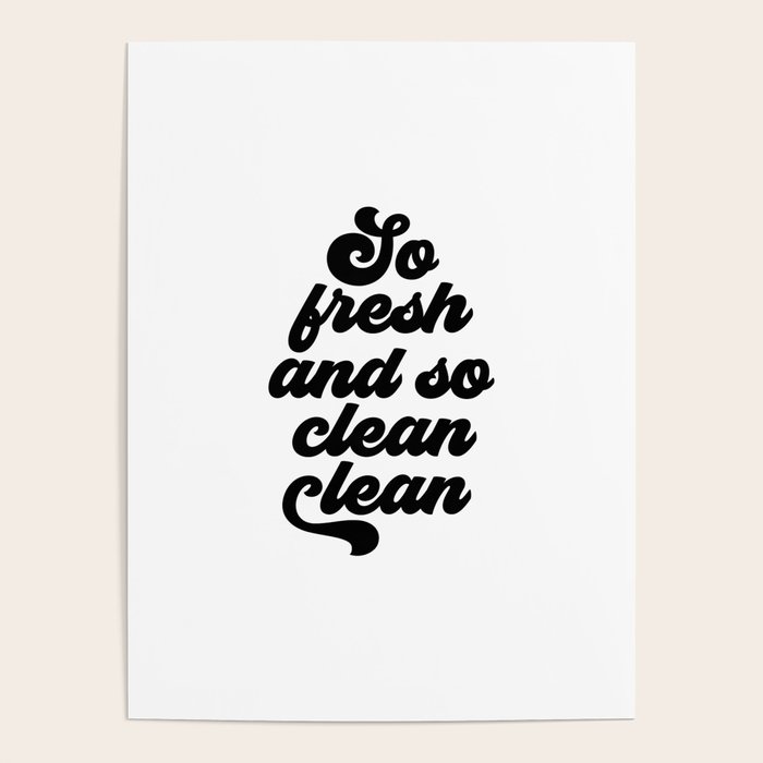 So Fresh And So Clean Clean, Bathroom Art Poster by jolieartsy | Society6