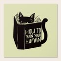How To Train Your Human Canvas Print by Tobe Fonseca | Society6