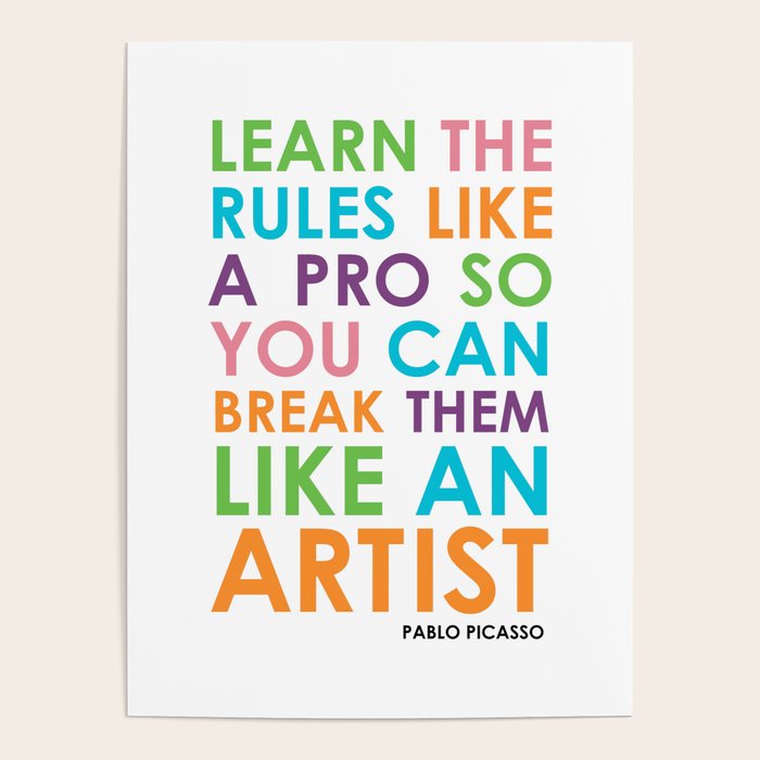 Learn the rules like a pro, so you can break them like an artist ...