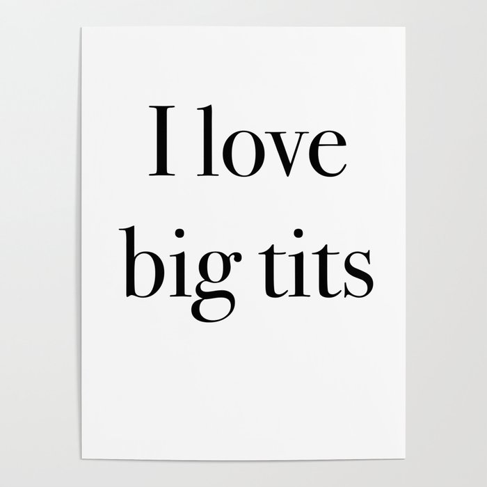 I Love Big Tits Poster By Tempelarts Society6